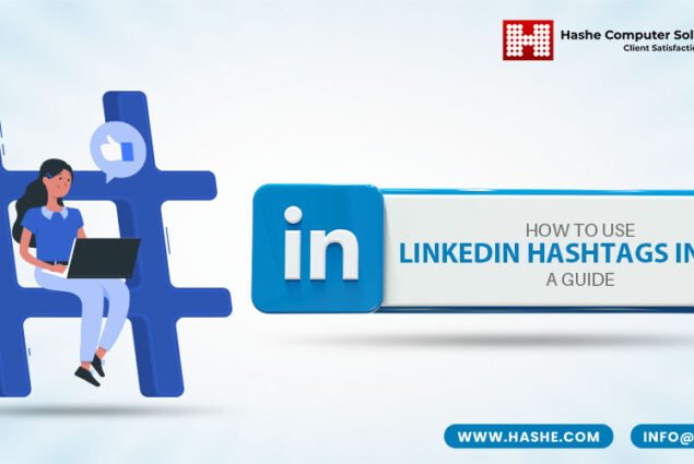 Maximize LinkedIn Hashtags In 2023: A Comprehensive Guide